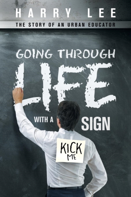 Going through Life with a "Kick Me" Sign : The Story of an Urban ...