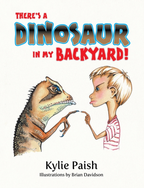 There's a Dinosaur in My Backyard: Kylie Paish: 9781493134489: hive.co.uk