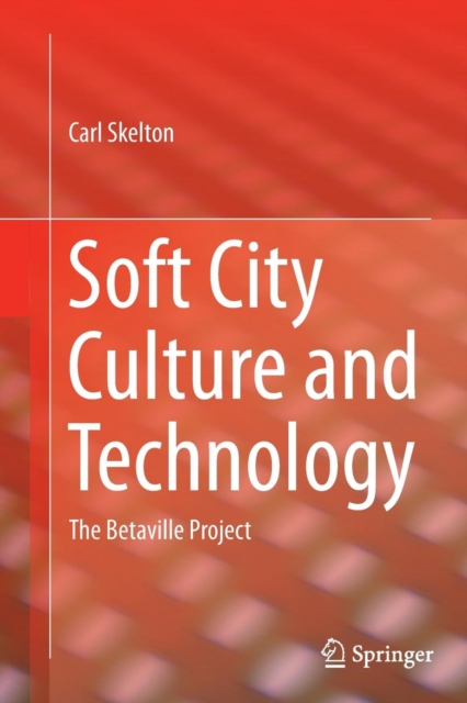Soft City Culture and Technology : The Betaville Project: Carl Skelton ...