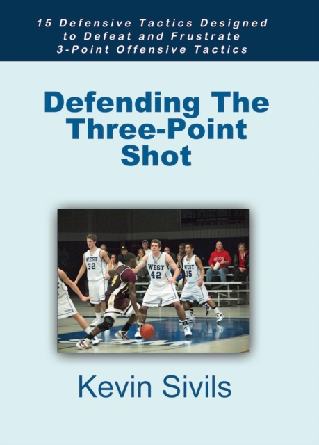 Defending The Three-Point Shot: 15 Defensive Tactics Designed to Defeat ...