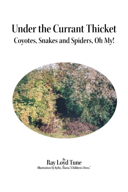 Under the Currant Thicket : Coyotes, Snakes and Spiders, Oh My!: Ray ...
