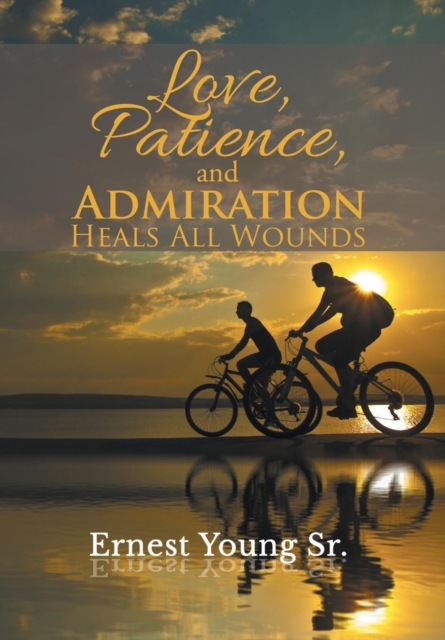 Love, Patience, and Admiration Heals All Wounds: Ernest, Sr Young ...