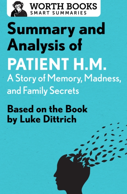 Summary and Analysis of Patient H.M.: A Story of Memory, Madness, and Family Secrets : Based on ...
