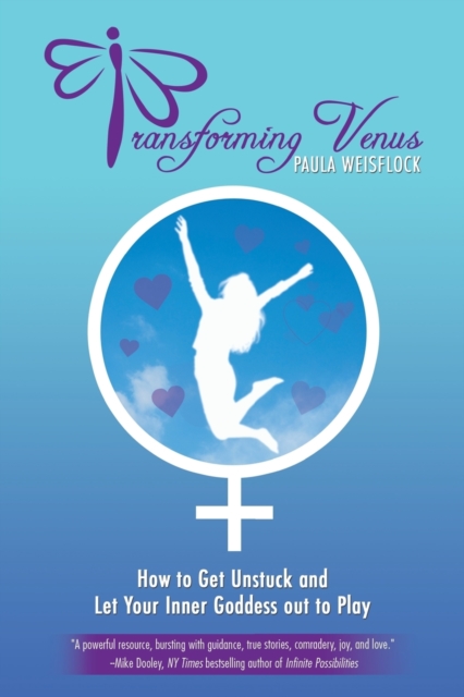 Transforming Venus : How to Get Unstuck and Let Your Inner Goddess Out ...
