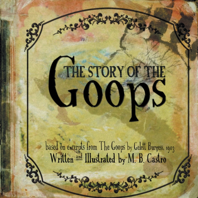Story of the Goops : Based on the Excerpts from the Goops by Gelett ...
