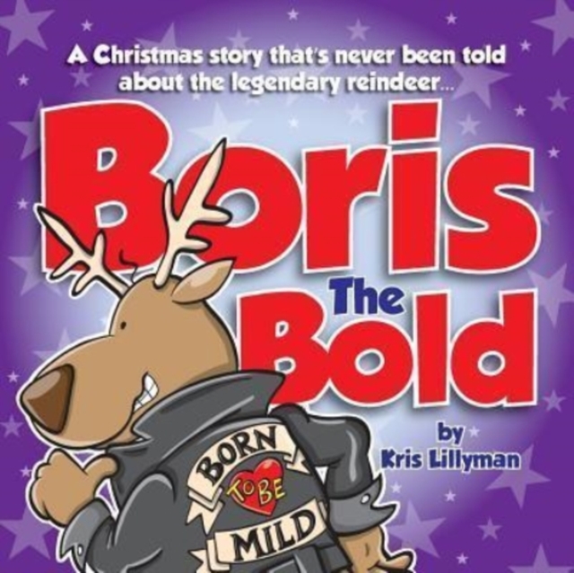 Boris The Bold : A Christmas Story That's Never Been Told: Kris ...