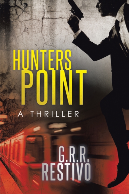 Hunters Point : A Thriller: G. R. R. Restivo: 9781514489024: hive.co.uk