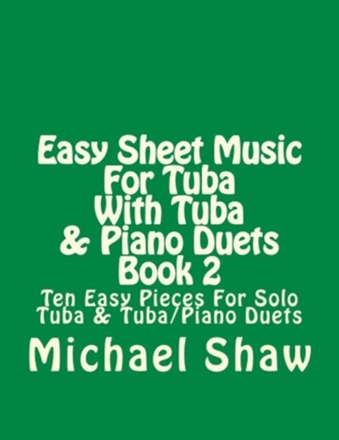 Easy Sheet Music For Tuba With Tuba & Piano Duets Book 2 : Ten Easy ...