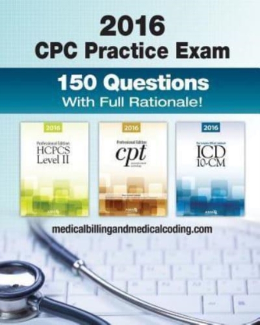CPC Practice Exam 2016 : Includes 150 practice questions, answers with ...