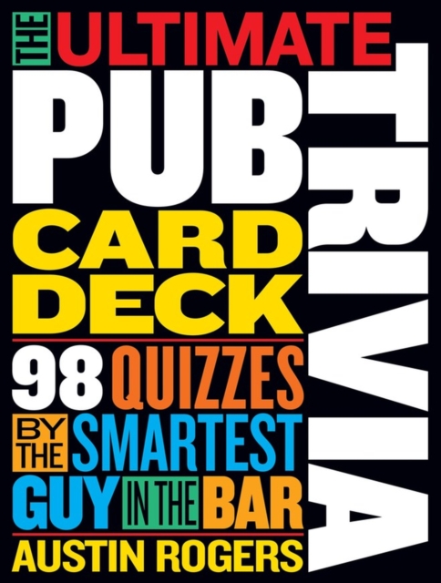 The Ultimate Pub Trivia Card Deck : 98 Quizzes by the Smartest Guy in ...