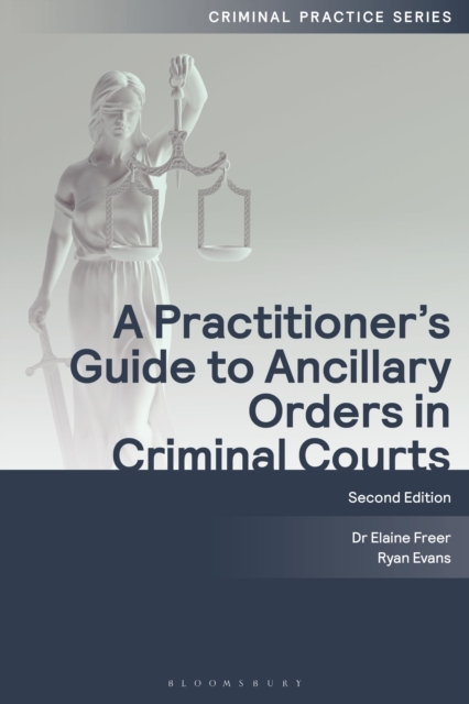 A Practitioner's Guide to Ancillary Orders in Criminal Courts: Dr Dr ...