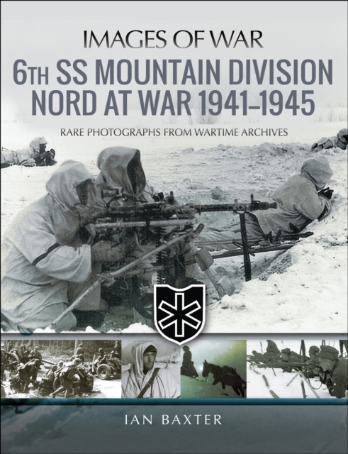 6th SS Mountain Division Nord at War, 1941-1945: Ian Baxter ...