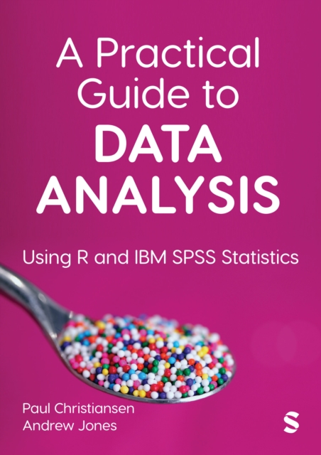 A Practical Guide to Data Analysis : Using R and IBM SPSS Statistics ...