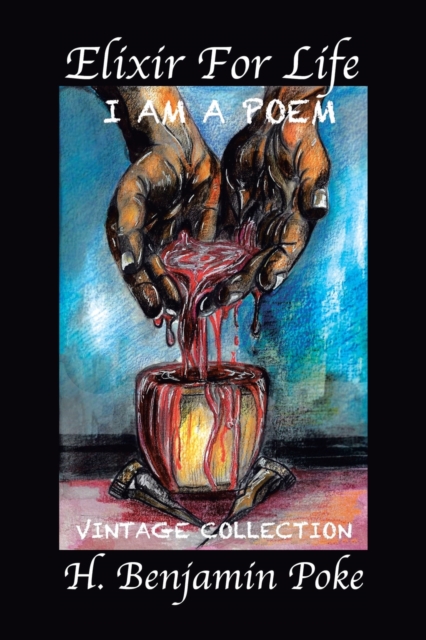 Elixir for Life : I Am a Poem...... Vintage Collection H. Benjamin Poke ...