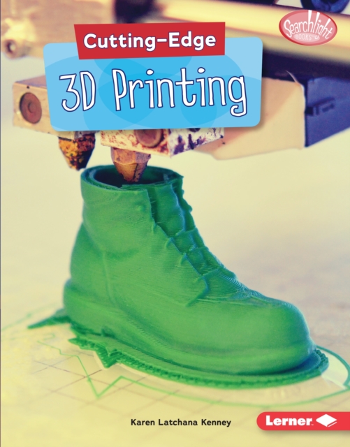 Cutting-Edge 3D Printing: Karen Latchana Kenney: 9781541525351: hive.co.uk