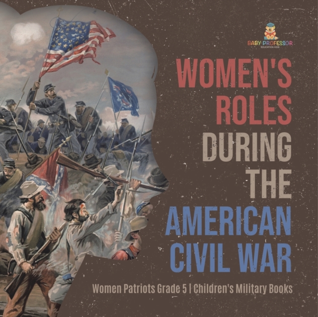 Women's Roles During the American Civil War Women Patriots Grade 5 ...