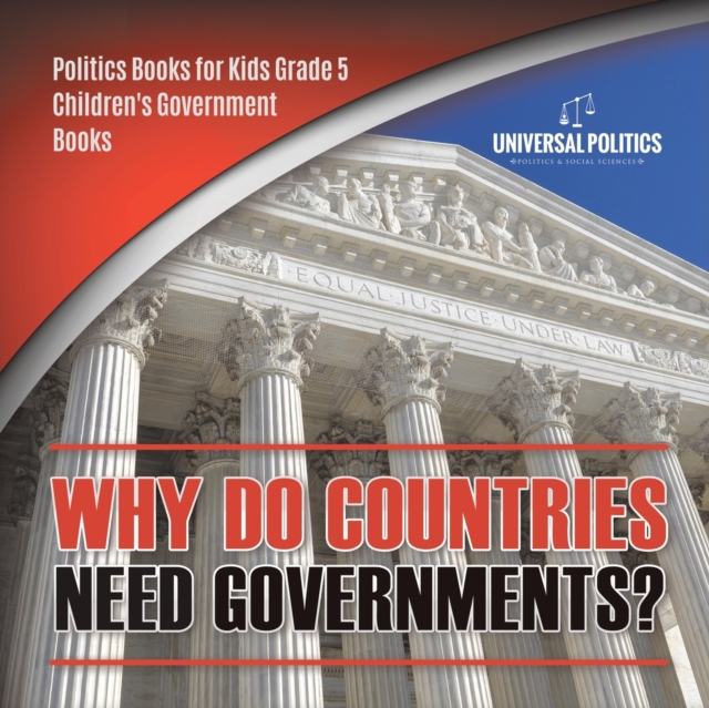 Why Do Countries Need Governments? Politics Books for Kids Grade 5 ...