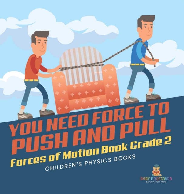 You Need Force to Push and Pull Forces of Motion Book Grade 2 Children ...