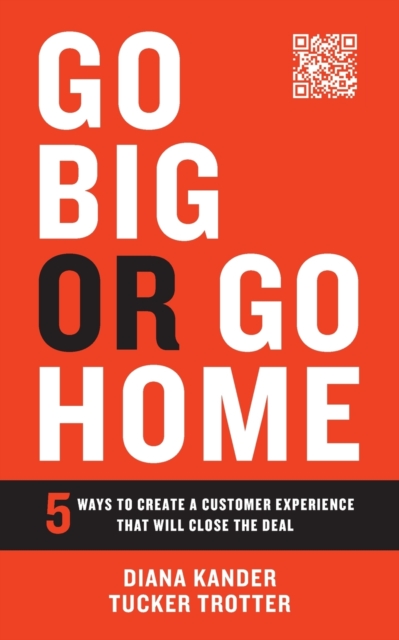 Go Big or Go Home : 5 Ways to Create a Customer Experience That Will ...