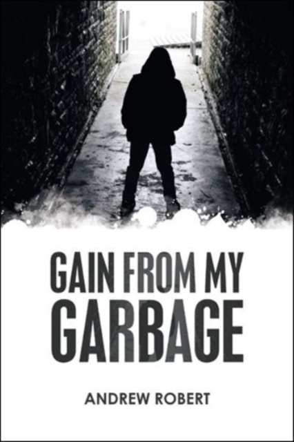 Gain from My Garbage: ANDREW ROBERT: 9781546200772: hive.co.uk