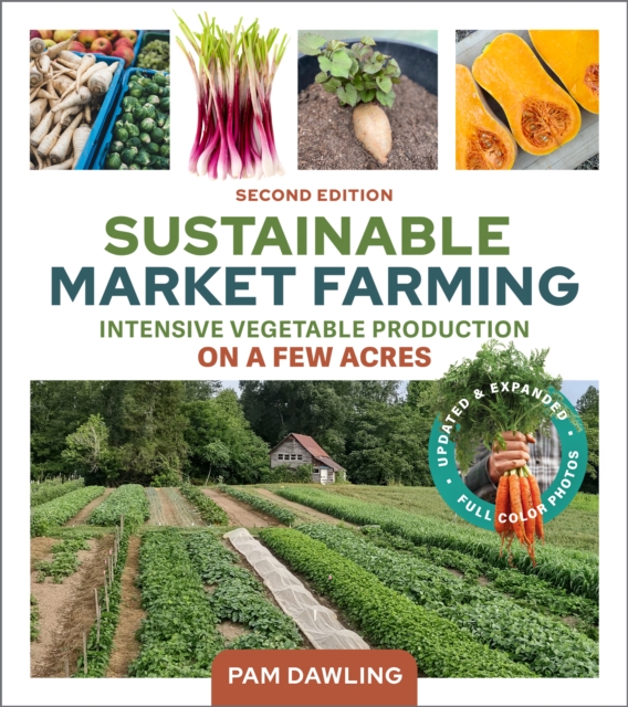 Sustainable Market Farming, Second Edition : Intensive Vegetable ...