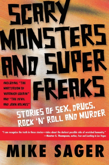Scary Monsters and Super Freaks : Stories of Sex, Drugs, Rock 'N' Roll ...