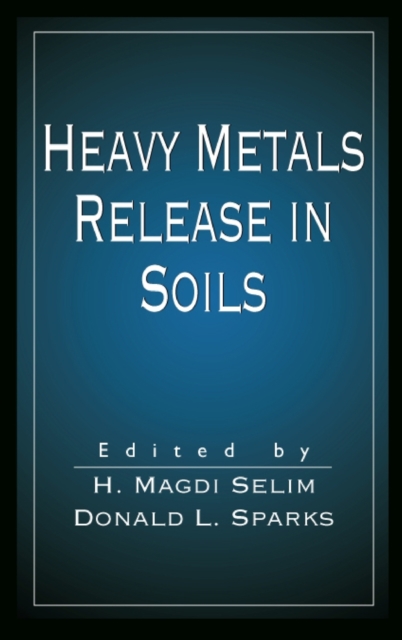 Heavy Metals Release in Soils: : 9781566705318: hive.co.uk