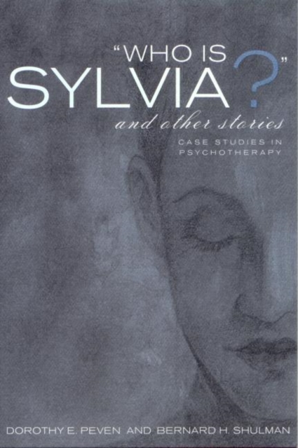 Who Is Sylvia? and Other Stories : Case Studies in Psychotherapy ...