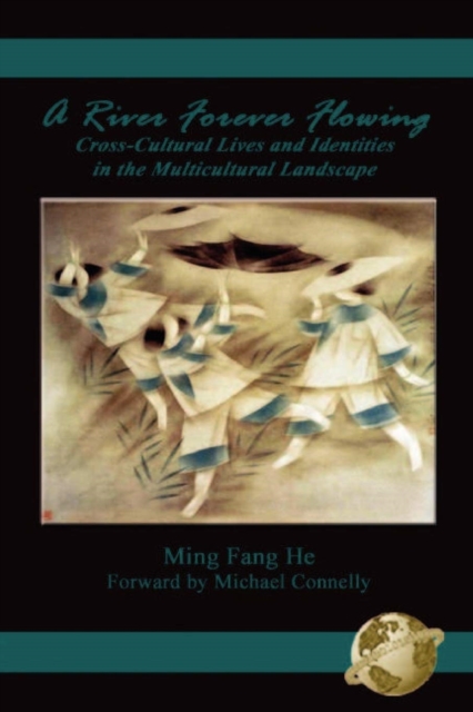 A River Forever Flowing : Cross-Cultural Lives and Identies in the ...
