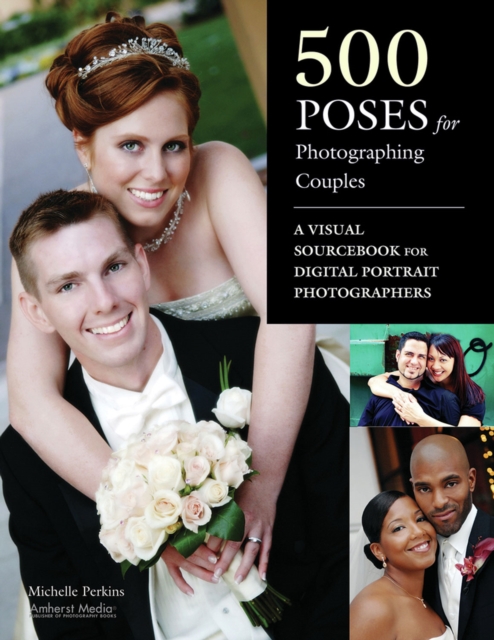 500 Poses for Photographing Couples : A Visual Sourcebook for Digital ...