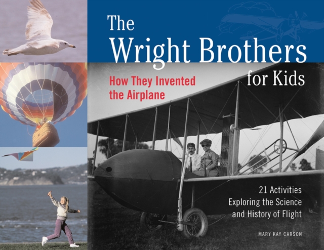 The Wright Brothers for Kids : How They Invented the Airplane, 21 ...