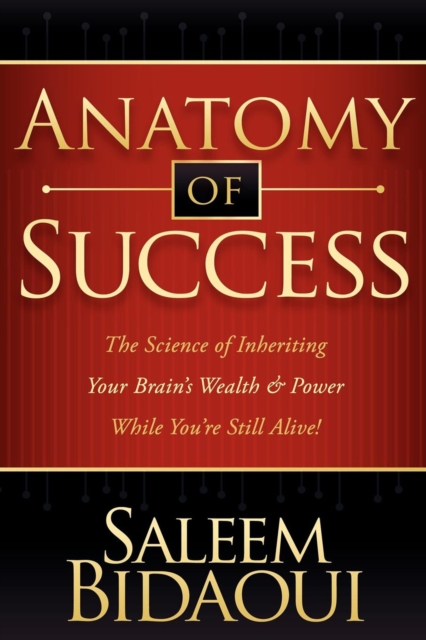 Anatomy of Success : The Science of Inheriting Your Brain's Wealth ...