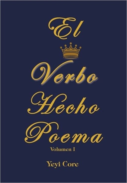 El Verbo Hecho Poema: YEYI CORE: 9781617646386: hive.co.uk