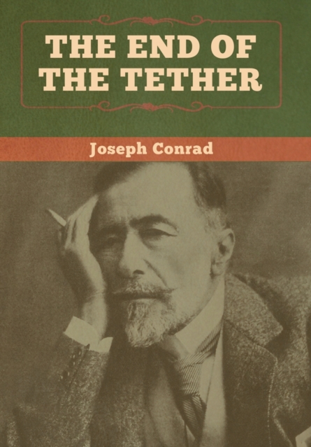 The End of the Tether: Joseph Conrad: 9781618959249: hive.co.uk