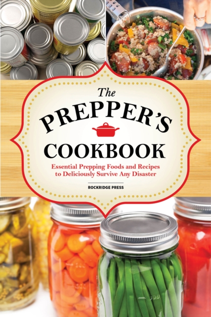 The Preppers Cookbook : Essential Prepping Foods and Recipes to ...