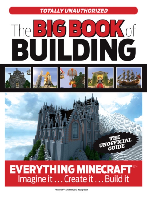 The Big Book of Building : Everything Minecraft(R)(TM) Imagine it ...