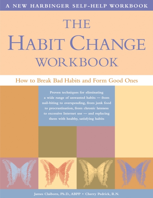 Habit Change Workbook : How to Break Bad Habits and Form Good Ones ...