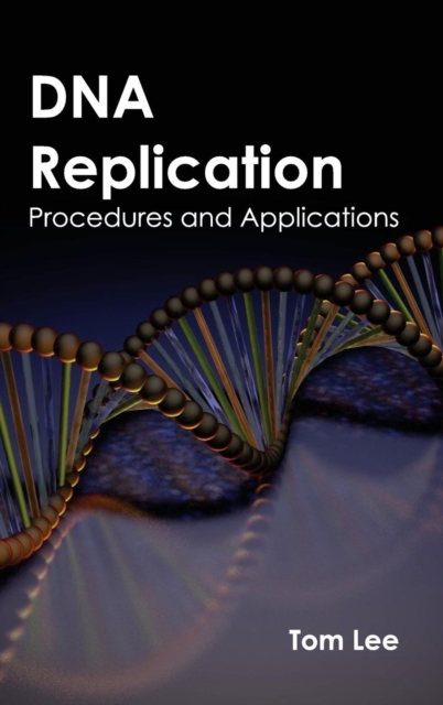 DNA Replication: Procedures and Applications: : 9781632391537: hive.co.uk