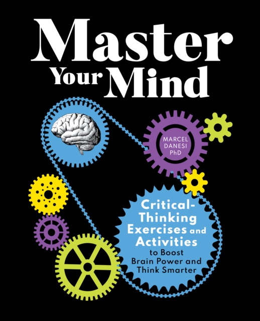 Master Your Mind : Critical-Thinking Exercises and Activities to Boost Brain Power and Think ...