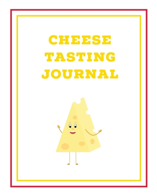 Cheese Tasting Journal : Write, Track & Record Cheeses Book, Cheese ...
