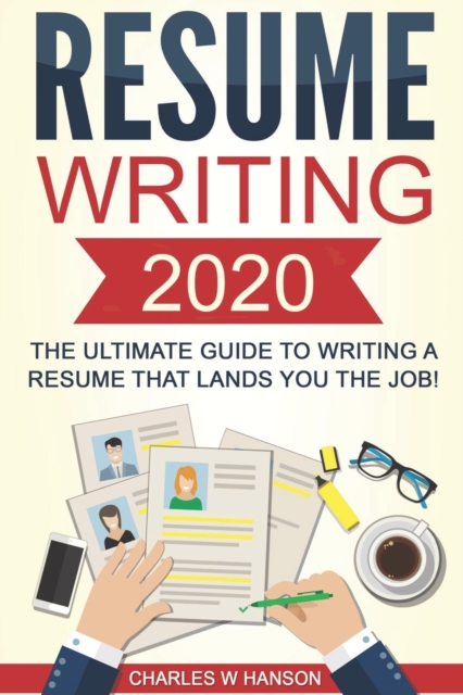 Resume : Writing 2020 The Ultimate Guide to Writing a Resume that Lands ...