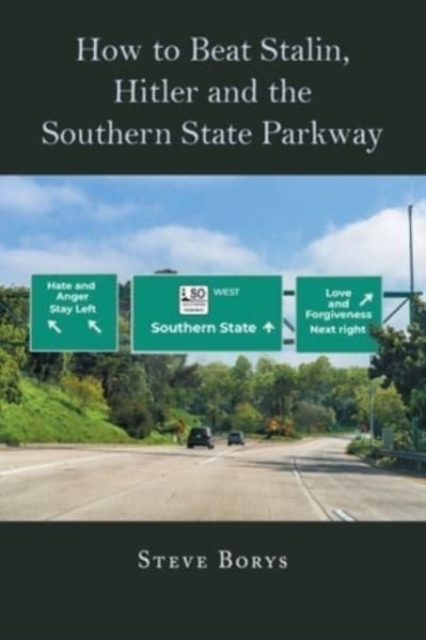 How to Beat Stalin, Hitler and the Southern State Parkway: Steve Borys ...