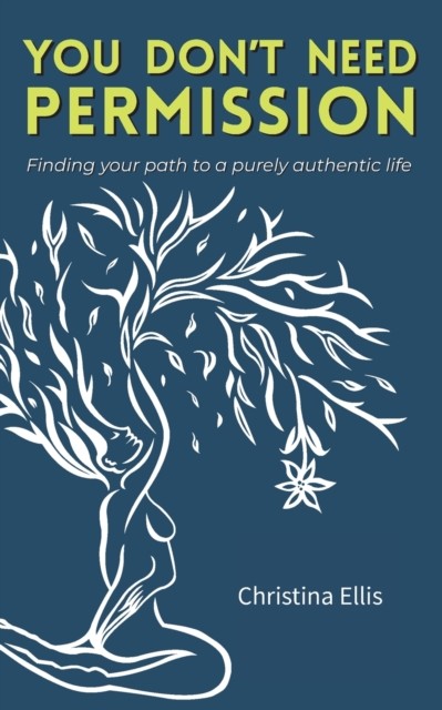 You Don't Need Permission : Finding your path to a purely authentic ...