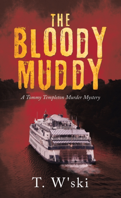 Bloody Muddy : A Tommy Templeton Murder Mystery: T. W'ski ...