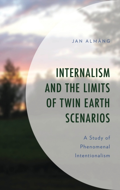 Internalism and the Limits of Twin Earth Scenarios : A Study of ...