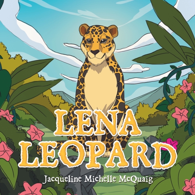 Lena Leopard: Jacqueline Michelle McQuaig: 9781669874591: hive.co.uk