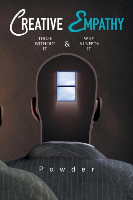 Creative Empathy : Those Without It & Why Ai Needs It: Powder ...