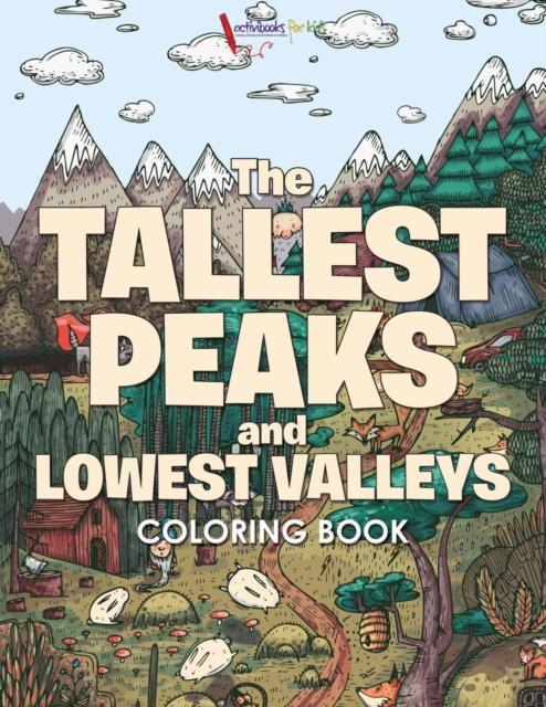 The Tallest Peaks and Lowest Valleys Coloring Book: Activibooks For ...