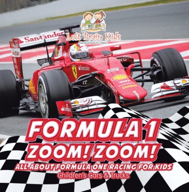 Formula 1: Zoom! Zoom! All about Formula One Racing for Kids - Children ...