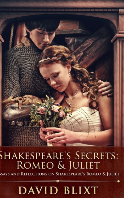 Shakespeare's Secrets : Romeo And Juliet: David Blixt: 9781715702441 ...